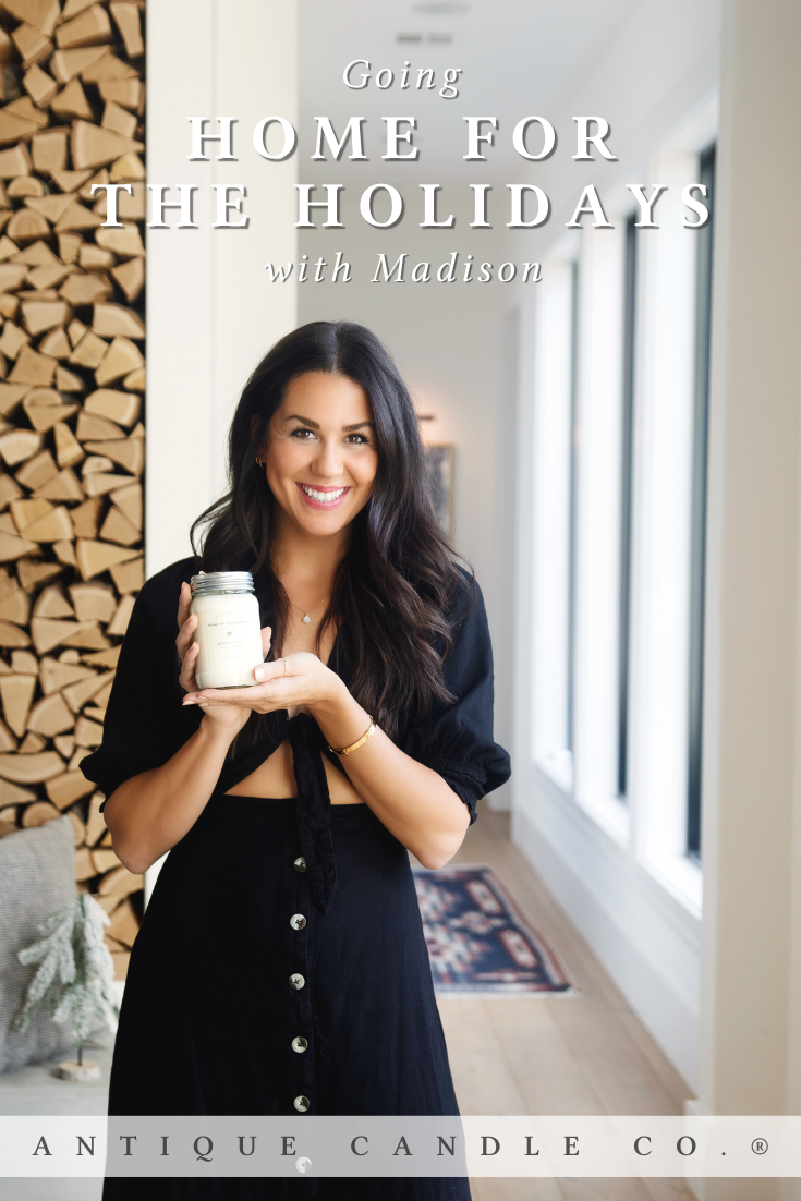 Going Home for the Holidays with Madison – Antique Candle Co.